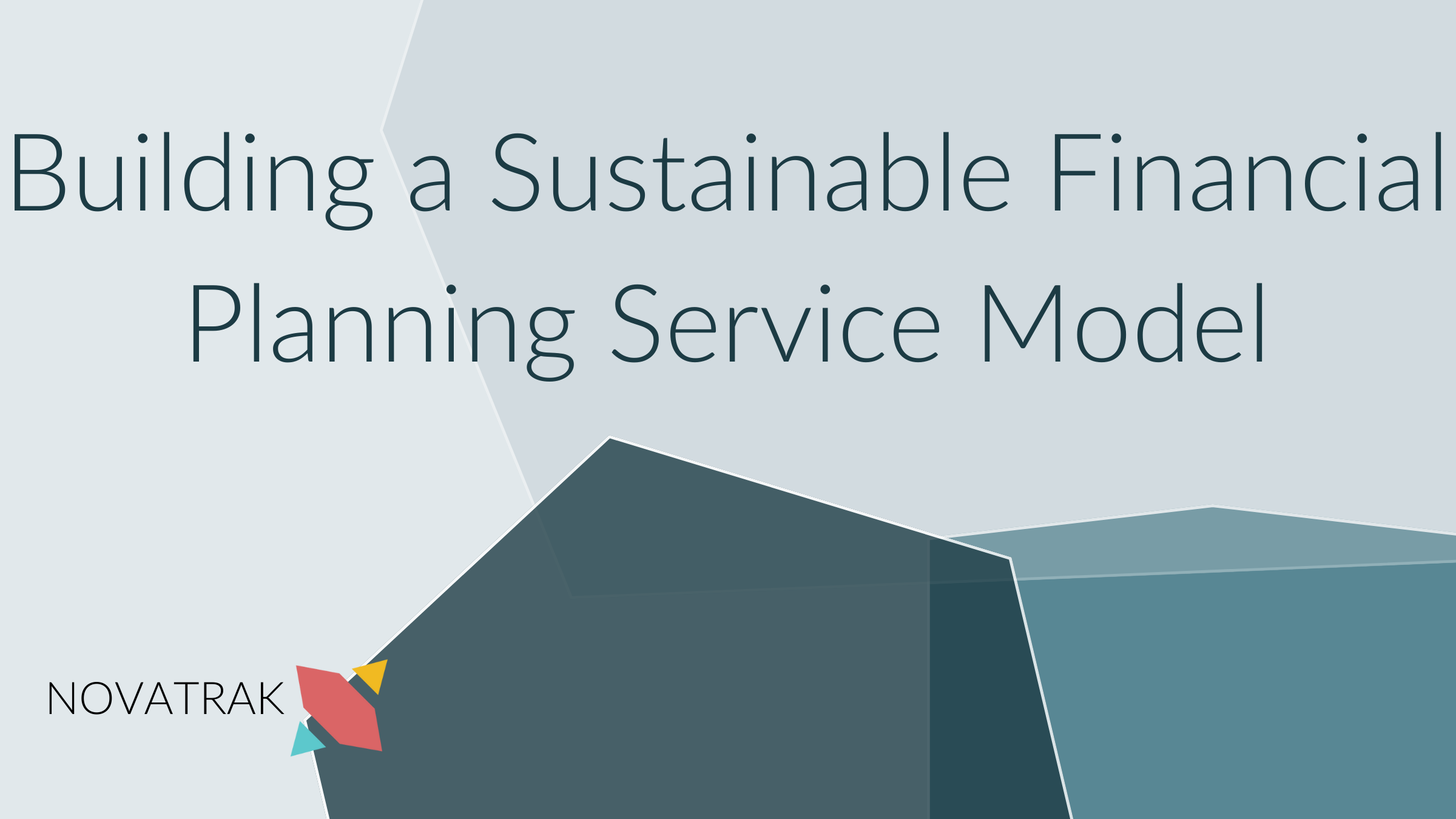 Building a Sustainable Financial Planning Service Model - NovaTrak